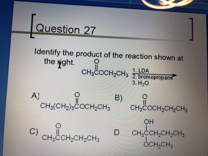 Solved Question 27 Identify the product of the reaction | Chegg.com