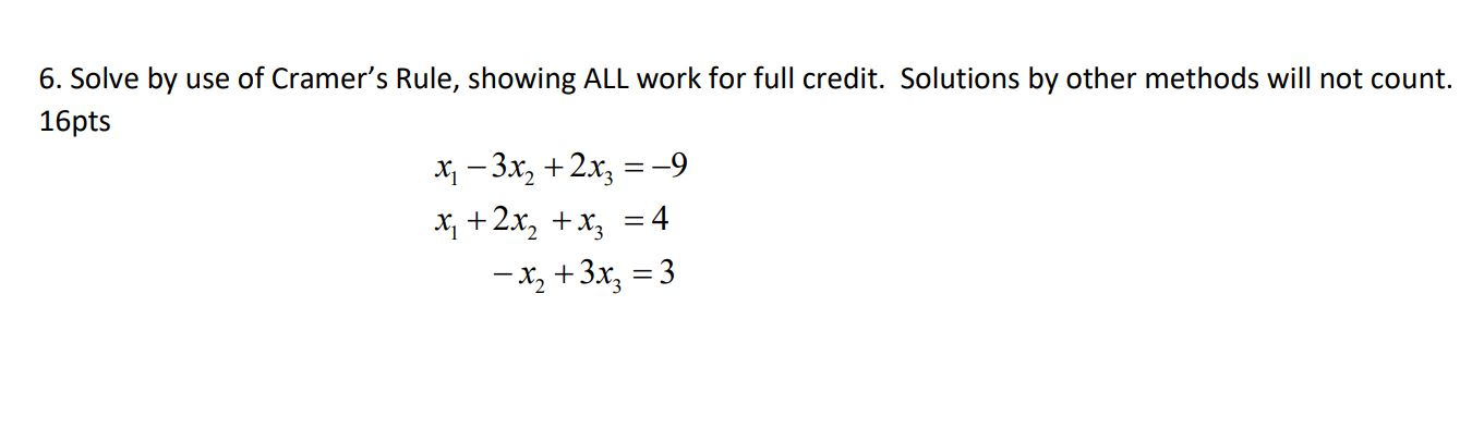 Solved 6. Solve by use of Cramer's Rule, showing ALL work | Chegg.com
