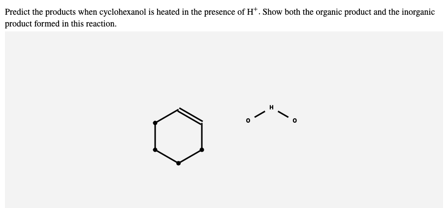 Solved Predict the products when cyclohexanol is heated in | Chegg.com
