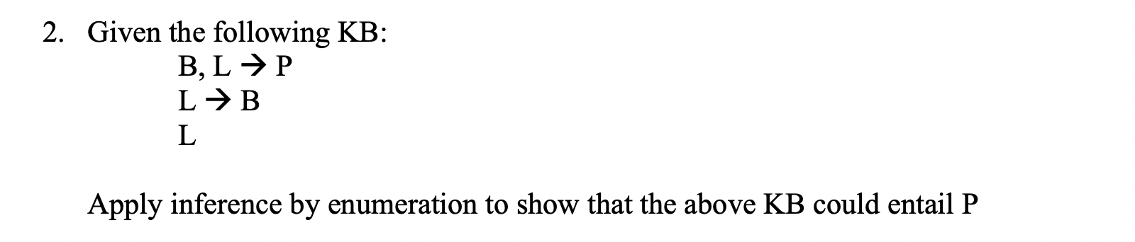 Solved 2. Given the following KB: B, LP L → B L Apply | Chegg.com