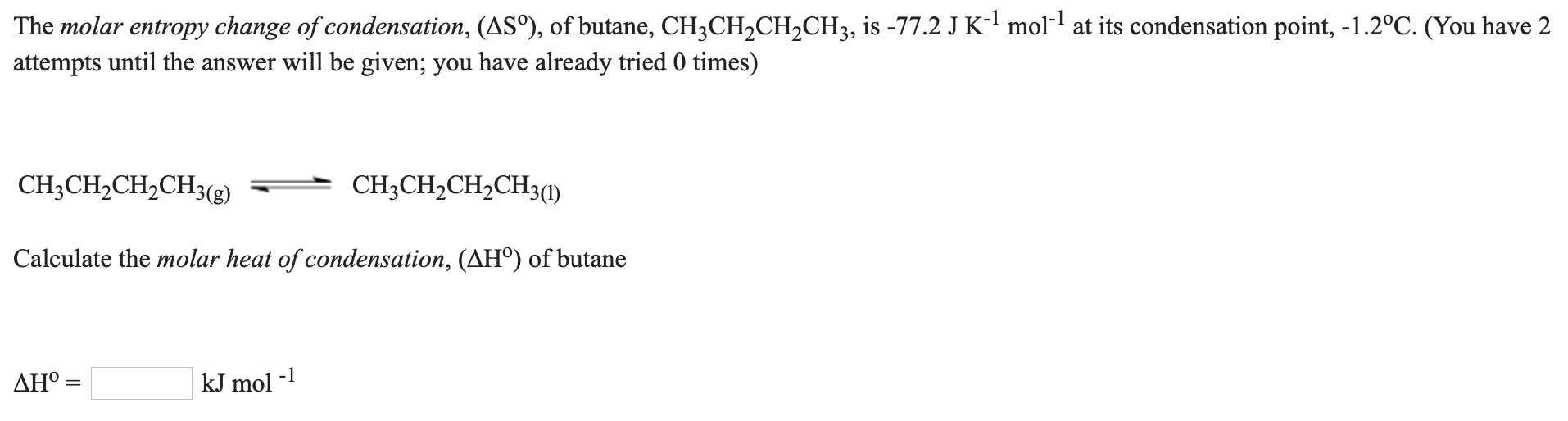 Solved The molar entropy change of condensation, (AS), of | Chegg.com