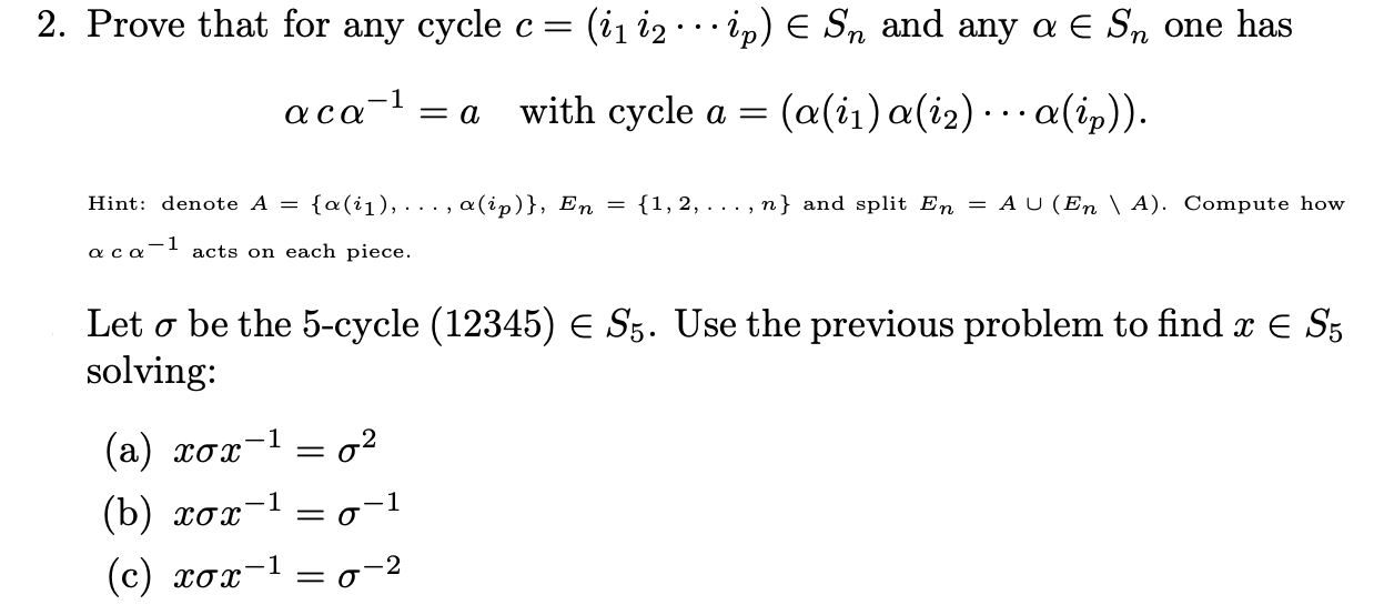Solved 2. Prove that for any cycle c=(i1i2⋯ip)∈Sn and any | Chegg.com