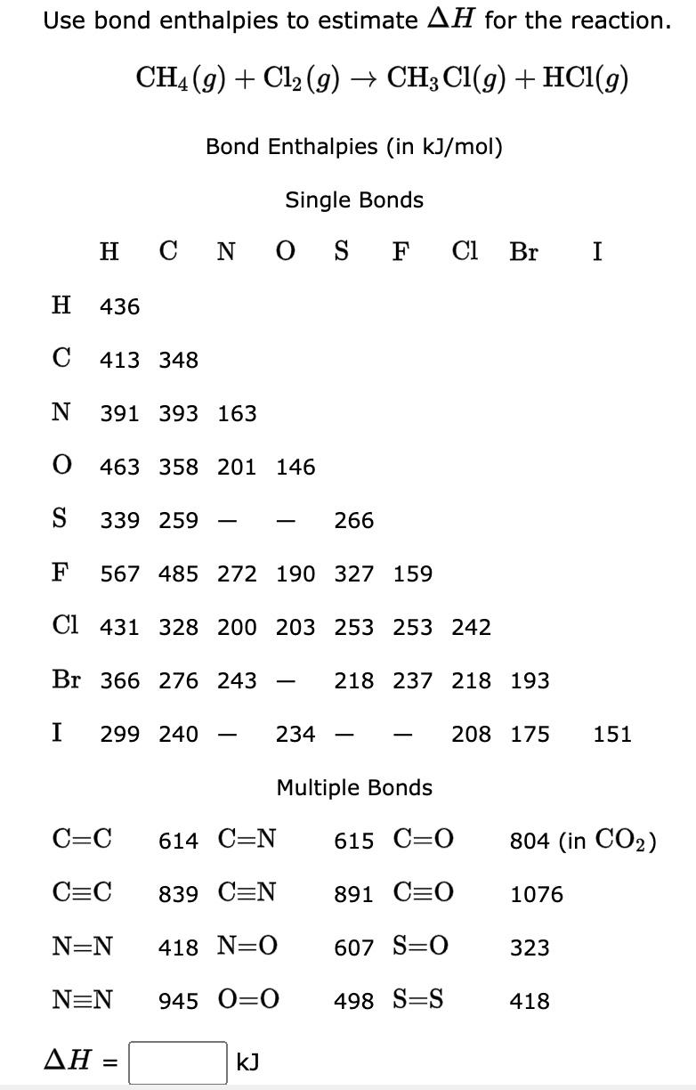 Solved Use bond enthalpies to estimate ΔH for the reaction. | Chegg.com