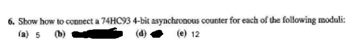 Solved 6 Show How To Connect A 74hc93 4 Bit Asynchronous