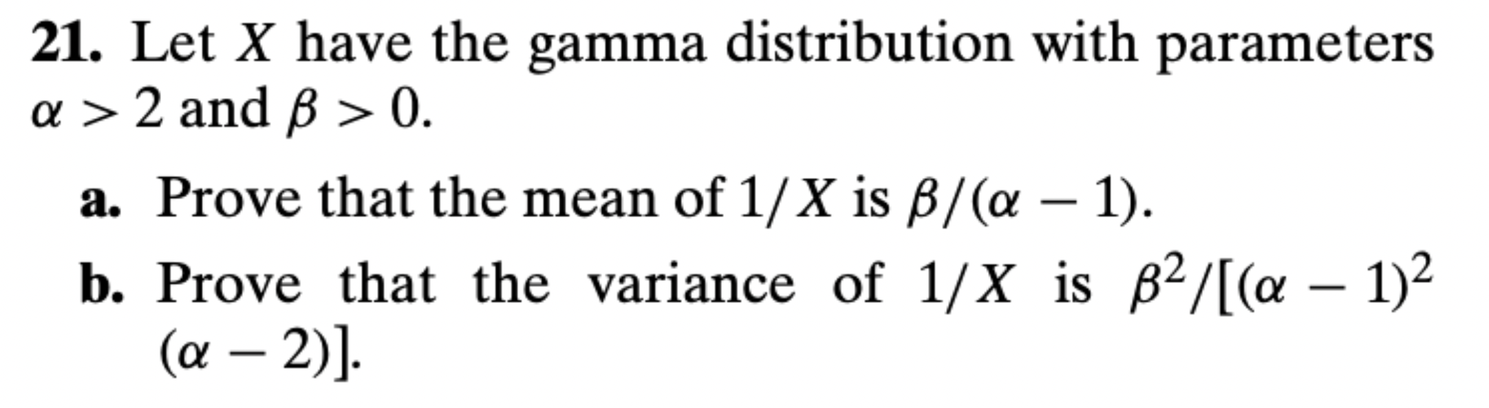 [Solved]: 21. Let X have the gamma distribution with param