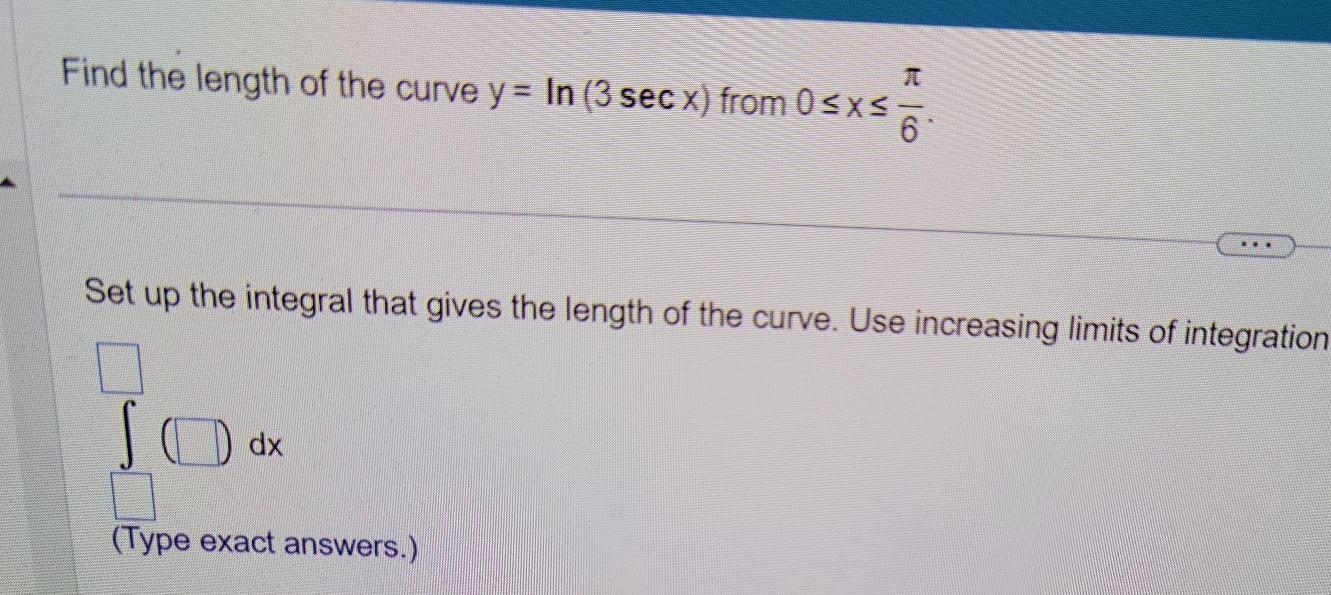 [Solved]: Find the length of the curve y=ln(3secx) from 0x