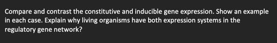 Solved Compare and contrast the constitutive and inducible | Chegg.com