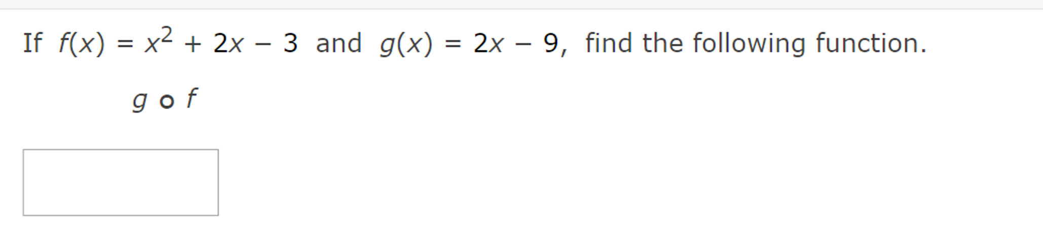 Solved If f(x)=x2+2x-3 ﻿and g(x)=2x-9, ﻿find the following | Chegg.com