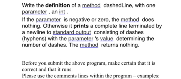 Solved Write the definition of a method dashedLine, with one | Chegg.com