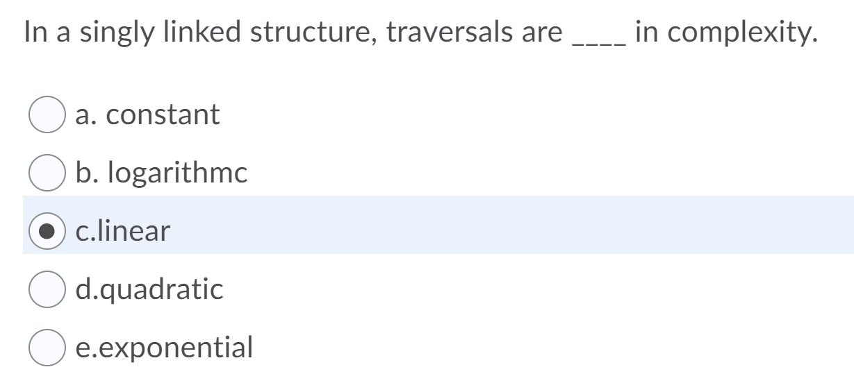 Solved In a singly linked structure, traversals are in | Chegg.com