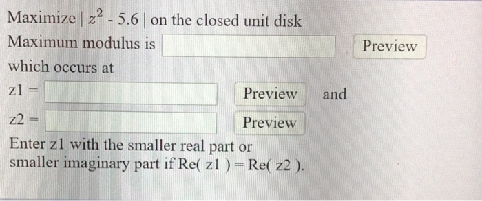 Solved Maximize | 22 -5.6| on the closed unit disk Maximum | Chegg.com