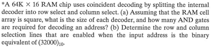 Solved *A 64K X 16 RAM chip uses coincident decoding by | Chegg.com
