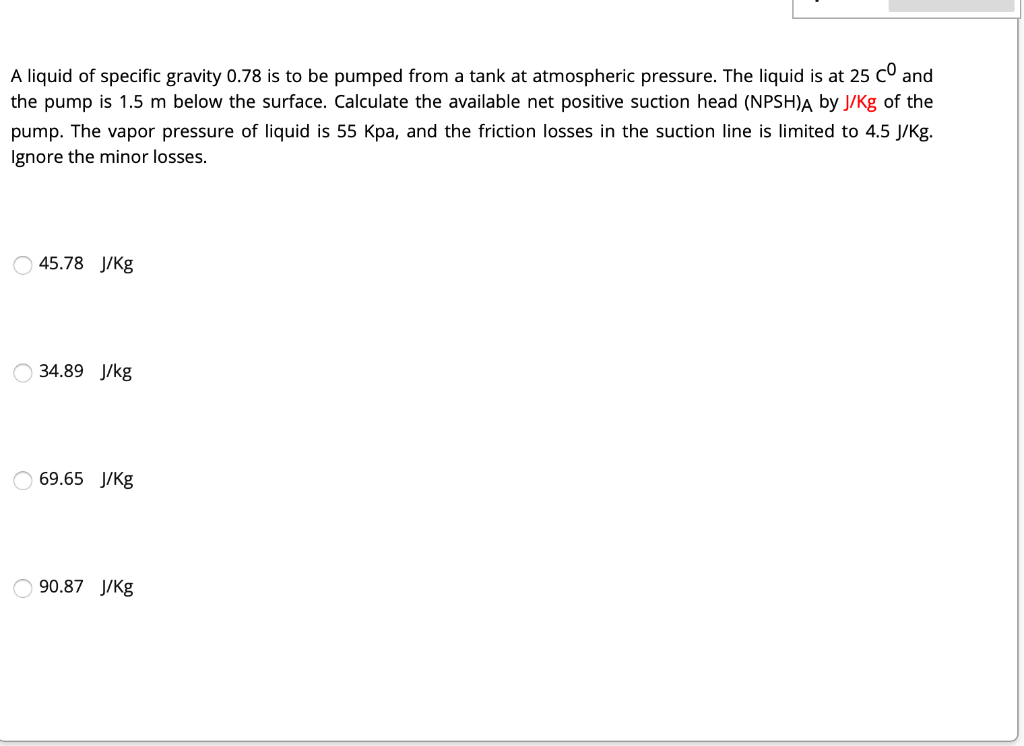 Solved A liquid of specific gravity 0.78 is to be pumped | Chegg.com