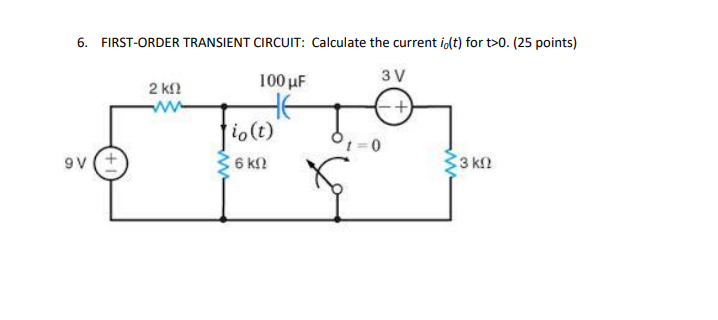 Solved 6. FIRST-ORDER TRANSIENT CIRCUIT: Calculate the | Chegg.com