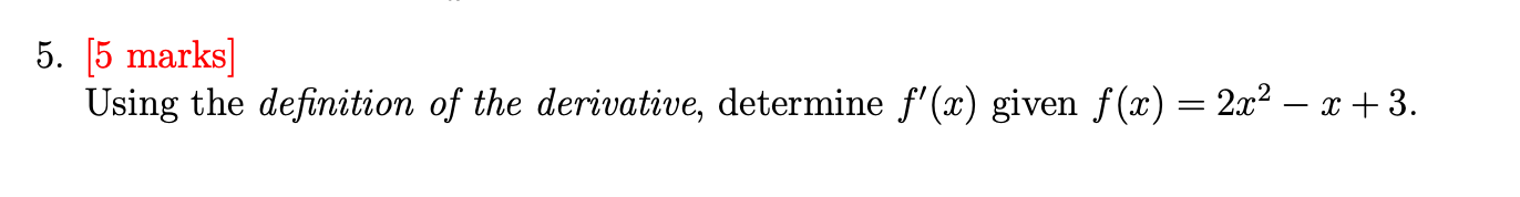 Solved 5. [5 marks] Using the definition of the derivative, | Chegg.com