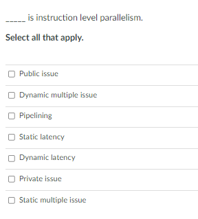 Solved is instruction level parallelism. Select all that | Chegg.com