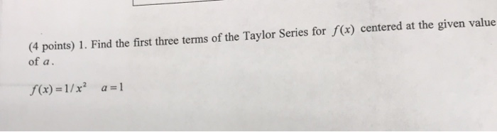 Solved 4 points) 1. Find the first three terms of the Taylor | Chegg.com