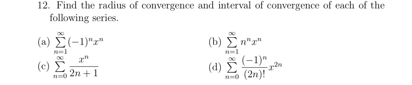 Solved 12. Find the radius of convergence and interval of | Chegg.com