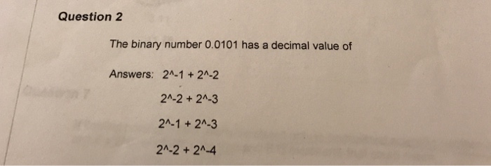 Solved The binary number 0.0101 has a decimal value of 2^-1 | Chegg.com