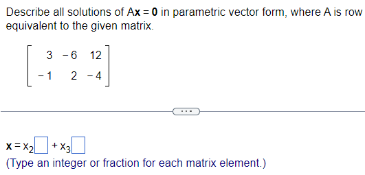 Solved Describe all solutions of Ax=0 in parametric vector | Chegg.com