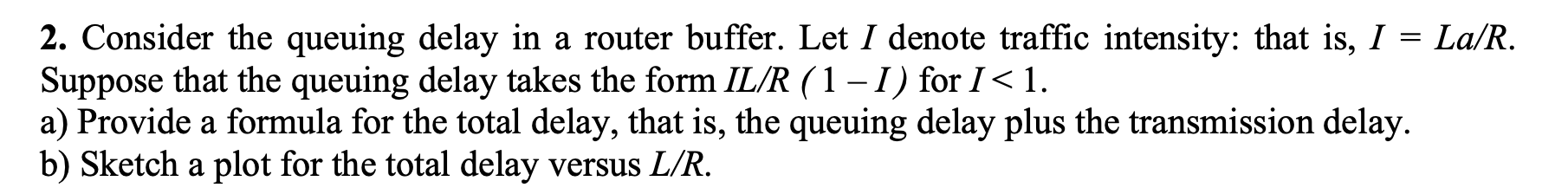 Solved 2. Consider the queuing delay in a router buffer. Let | Chegg.com