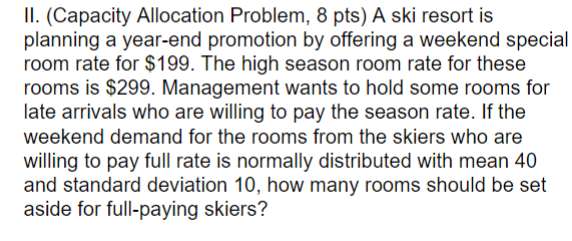Solved II. (Capacity Allocation Problem, 8 pts) A ski resort | Chegg.com