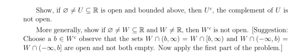 Solved show if ∅ 6= W ⊆ R and W 6= R, then Wc is not open. | Chegg.com