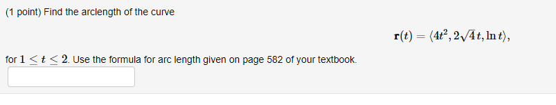 Solved (1 point) Find the arclength of the curve r(t) = (4+, | Chegg.com