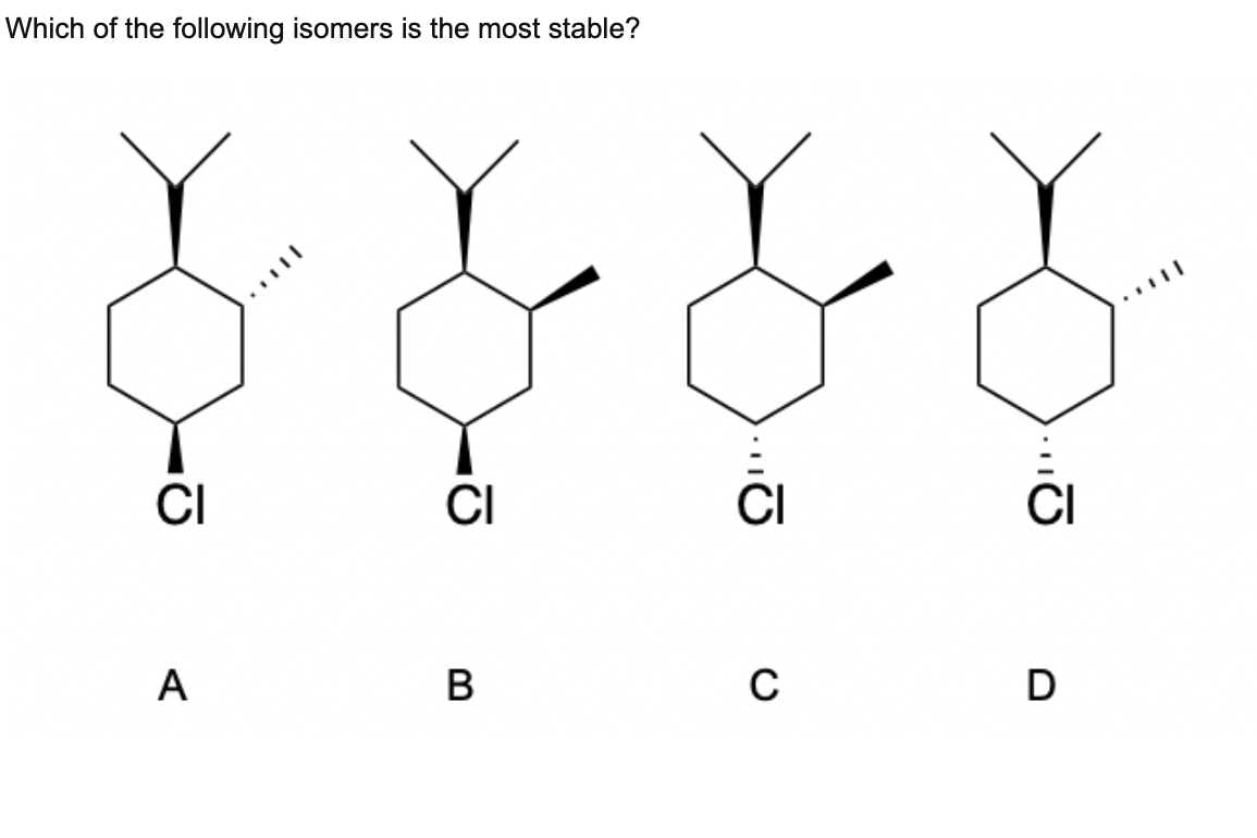 Solved Which of the following isomers is the most stable? CI | Chegg.com