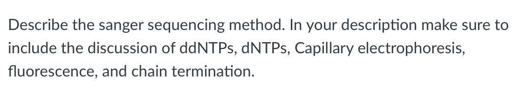 Solved Describe the sanger sequencing method. In your | Chegg.com