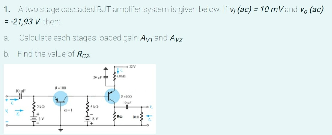 1. A two stage cascaded BJT amplifer system is given | Chegg.com