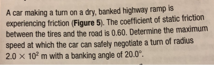 Solved A car making a turn on a dry, banked highway ramp is | Chegg.com