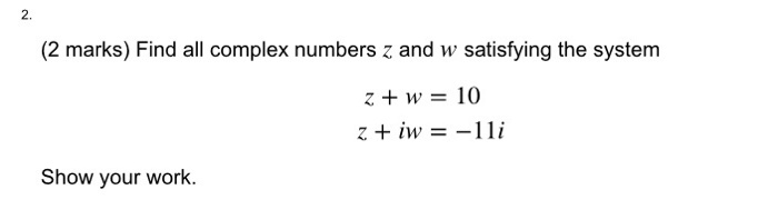 Solved 2. (2 marks) Find all complex numbers z and w | Chegg.com