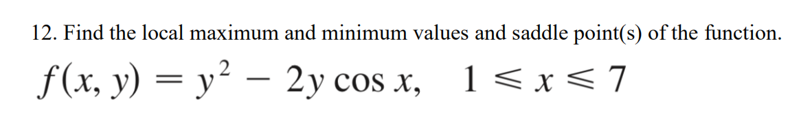 Solved 12. Find the local maximum and minimum values and | Chegg.com