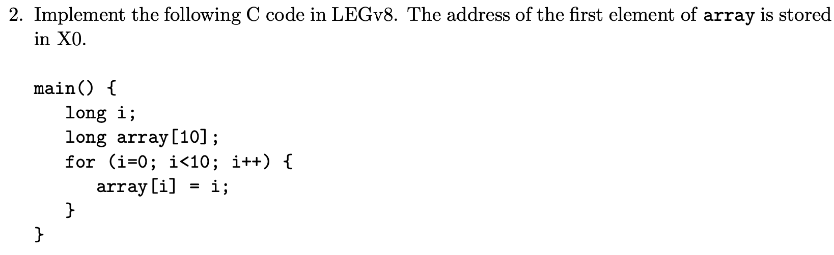 2. Implement the following C code in LEGv8. The | Chegg.com