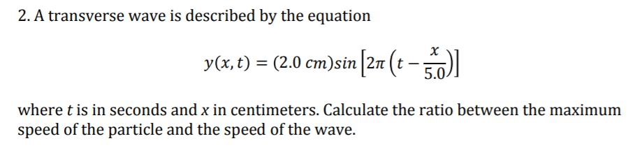 Solved 2. A transverse wave is described by the equation | Chegg.com