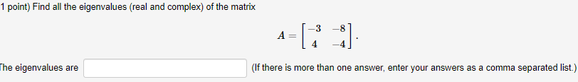 Solved 1 point) Find all the eigenvalues (real and complex) | Chegg.com