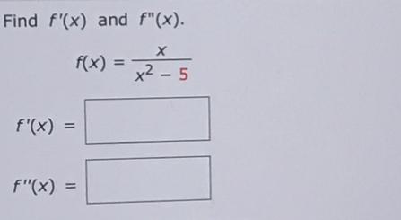 Solved Find f′(x) and f′′(x). f(x)=x2−5x f′(x)= f′′(x)= | Chegg.com