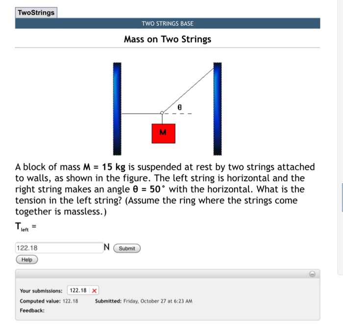 Solved TwoStrings TWO STRINGS BASE Mass on Two Strings A | Chegg.com