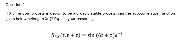 Solved Question 4 If X(t) random process is known to be a | Chegg.com