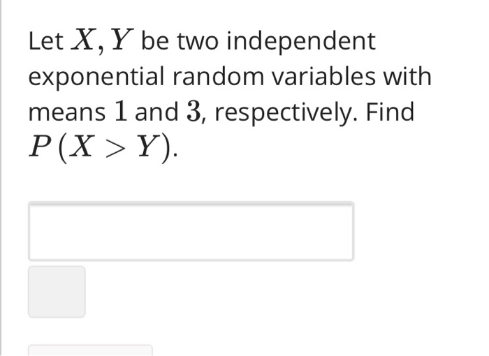 Solved Let X Y Be Two Independent Exponential Random
