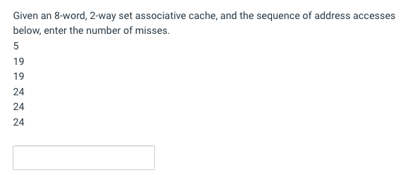 Solved Given an 8-word, 2-way set associative cache, and the | Chegg.com