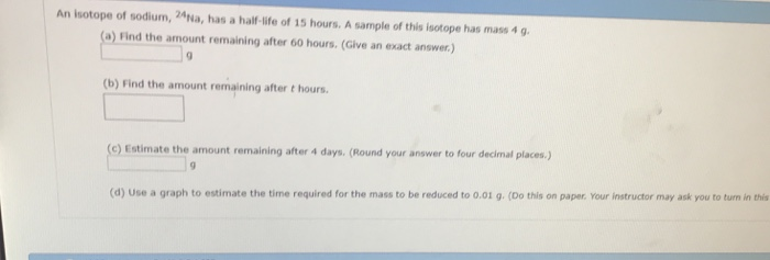 Solved An isotope of sodium, 24Na, has a half-life of 15 | Chegg.com