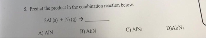 Solved 5. Predict the product in the combination reaction | Chegg.com