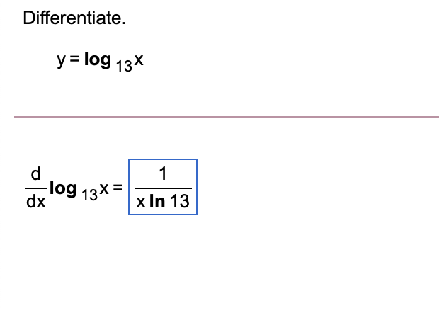 Solved Differentiate. y = log 13 1 이 log 13 = dx x In 13 | Chegg.com