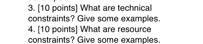 Solved 3. [10 points] What are technical constraints? Give | Chegg.com