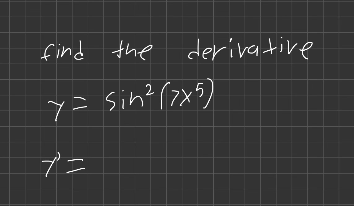 Solved find the derivative y=sin2(7x5)y′= | Chegg.com