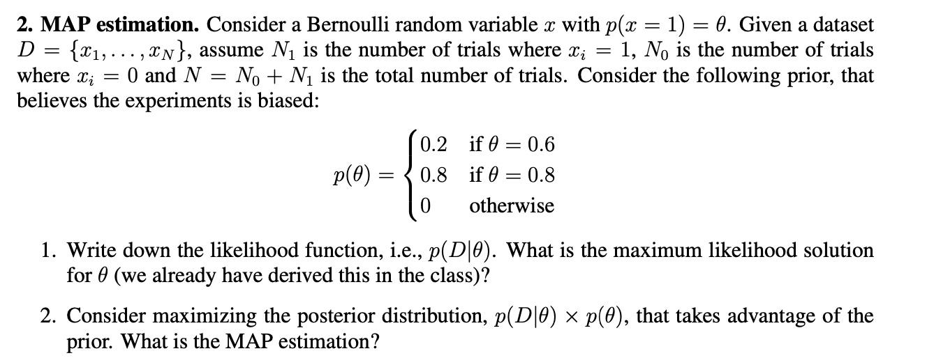 Solved = 2. MAP estimation. Consider a Bernoulli random | Chegg.com