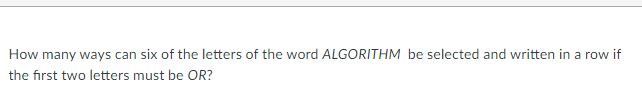 Solved How many ways can six of the letters of the word | Chegg.com