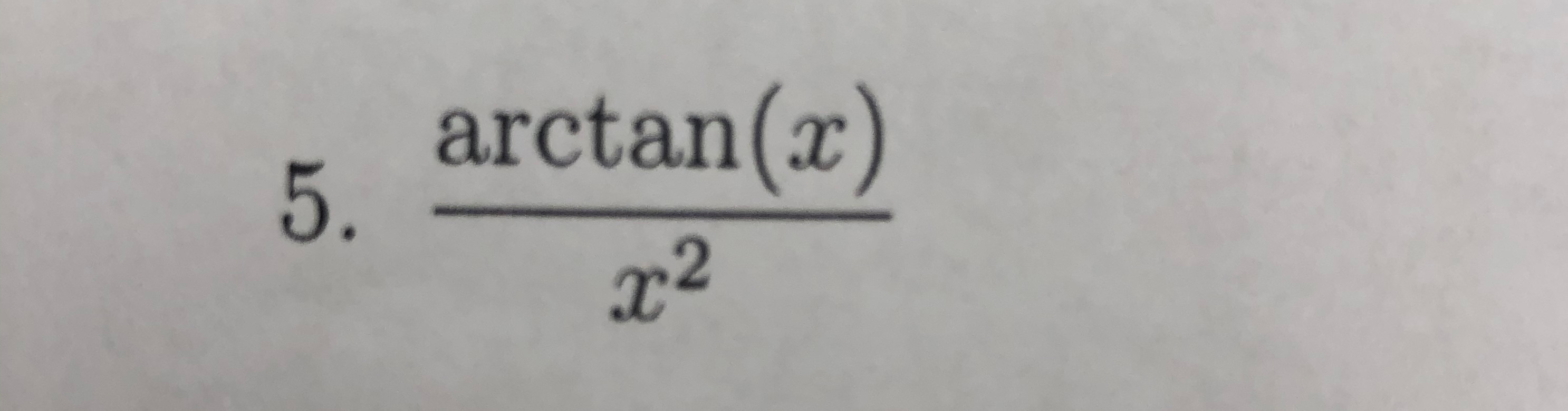 Solved 5. arctan(x) x2 | Chegg.com